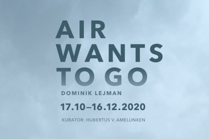 Dominik Lejman. Air wants to go - Niezła sztuka - newsy